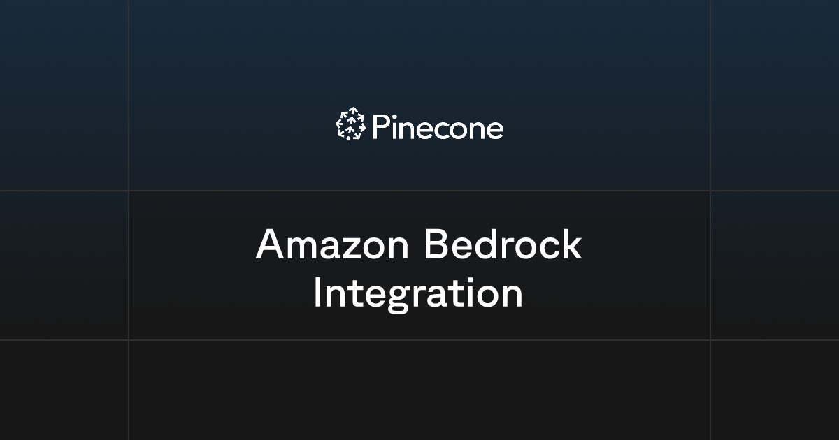 Amazon Bedrock Integration | Pinecone