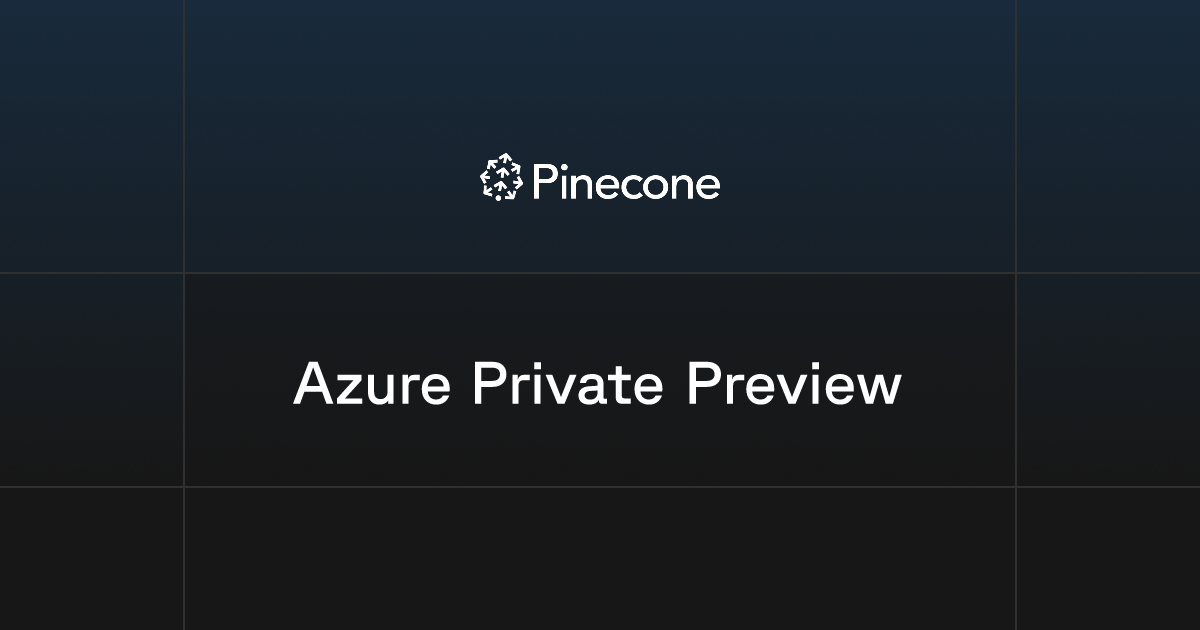 Azure Private Preview | Pinecone