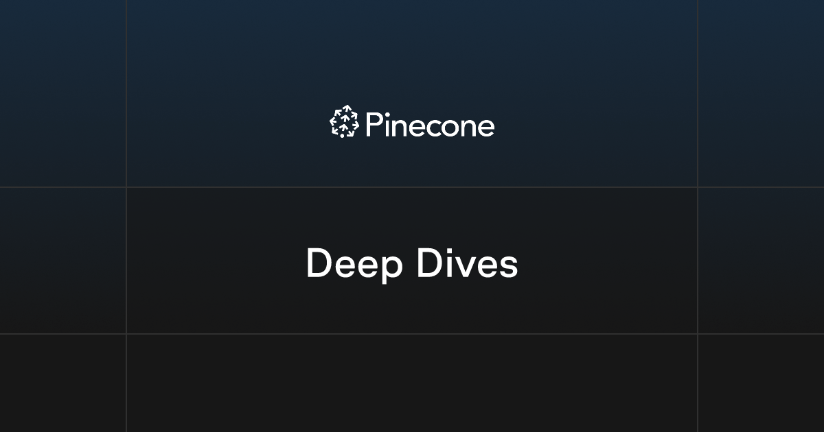 Deep Dives | Pinecone