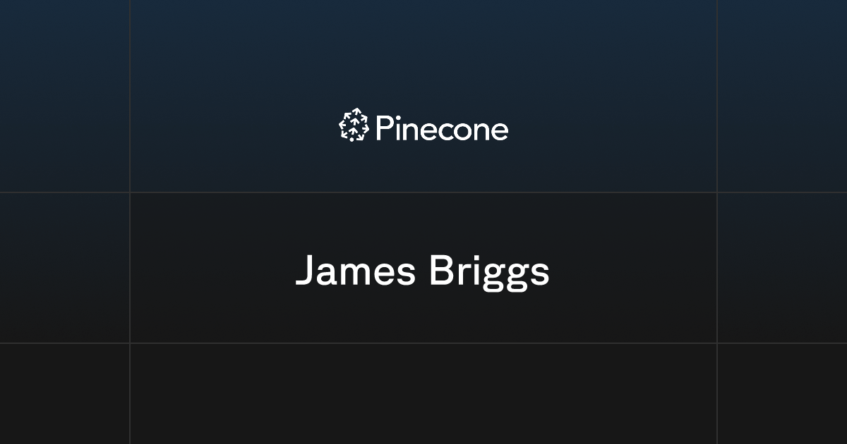 James Briggs | Pinecone
