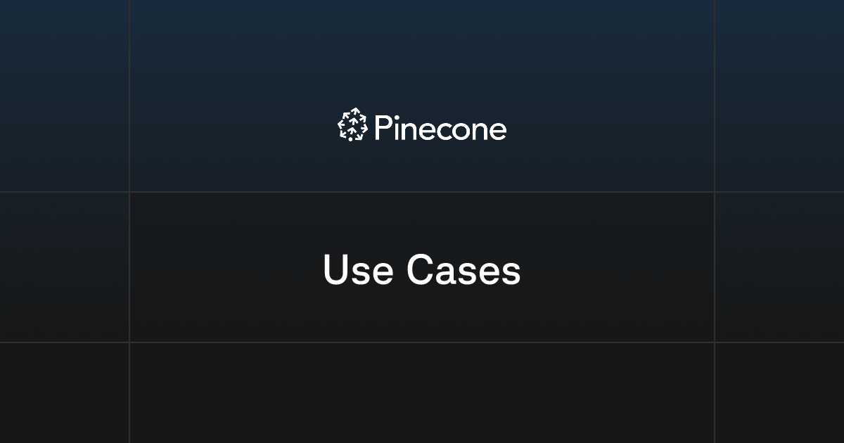Use Cases | Pinecone