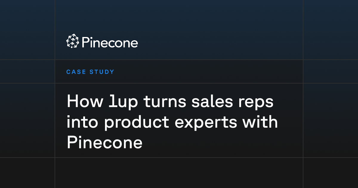 How 1up turns sales reps into product experts with Pinecone | Pinecone