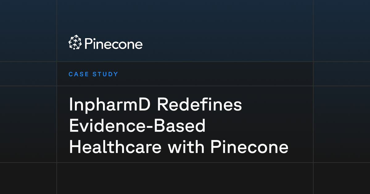 InpharmD Redefines Evidence-Based Healthcare with Pinecone | Pinecone