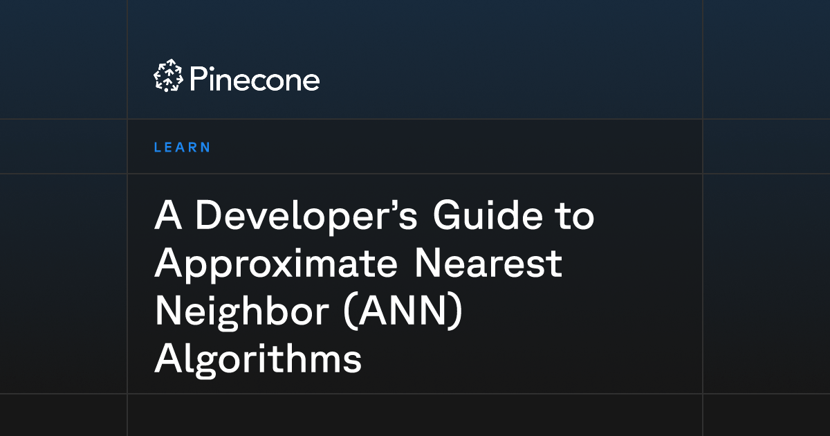 A Developers Guide To Approximate Nearest Neighbor Ann Algorithms