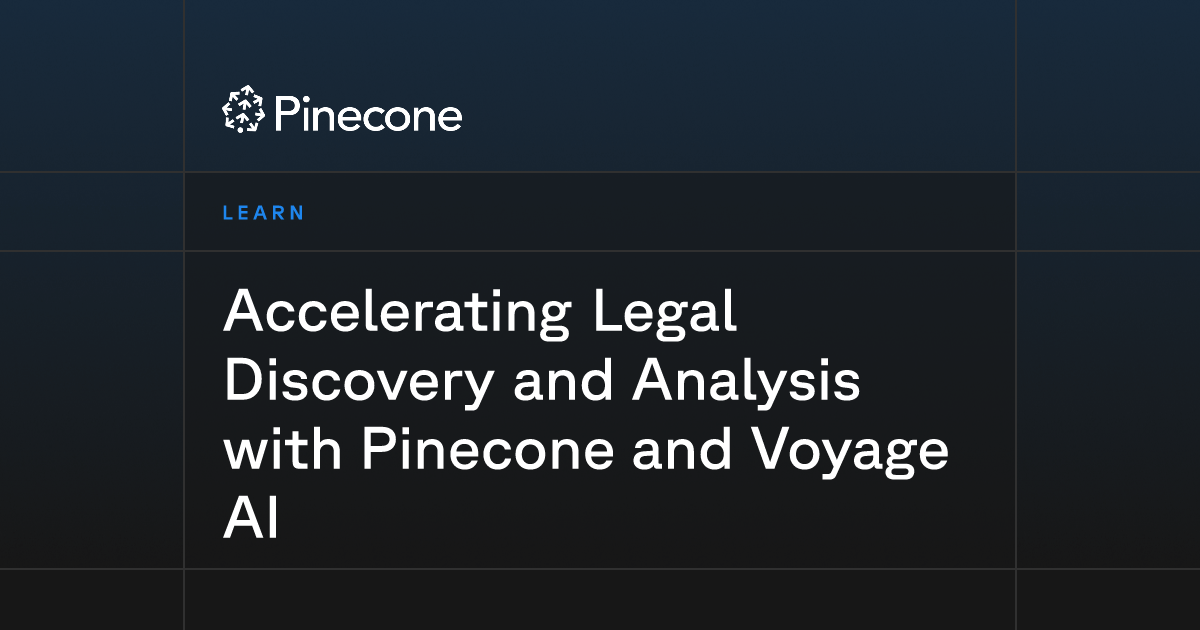 Accelerating Legal Discovery and Analysis with Pinecone and Voyage AI | Pinecone