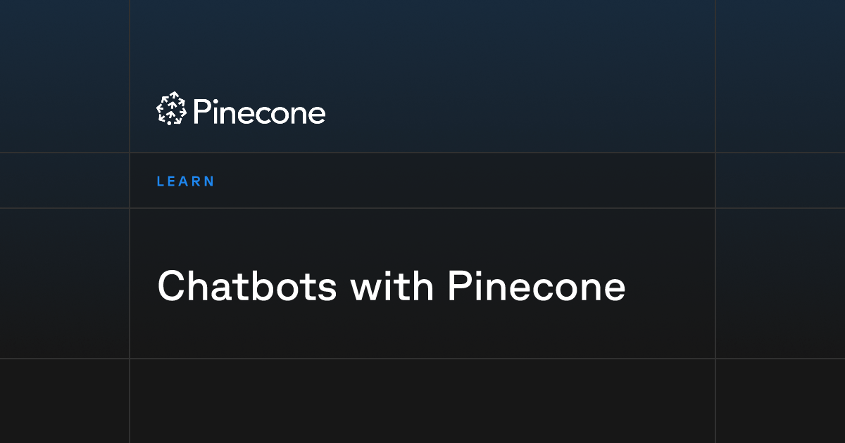 Chatbots With Pinecone Pinecone 