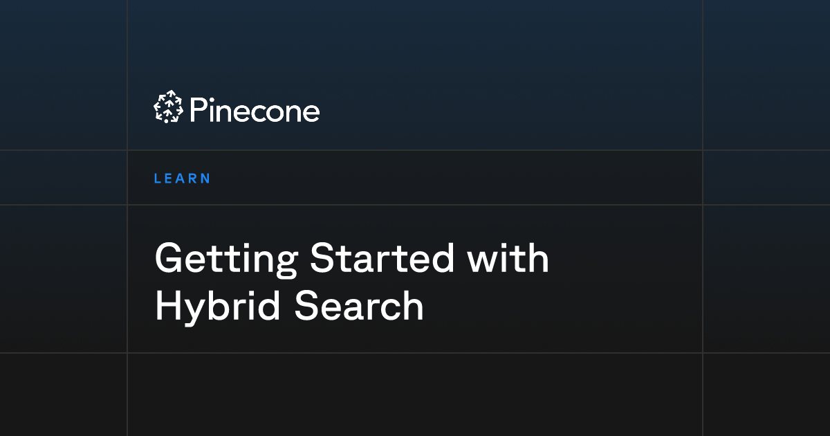 Getting Started with Hybrid Search | Pinecone