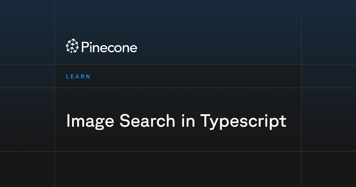 Image Search in Typescript | Pinecone