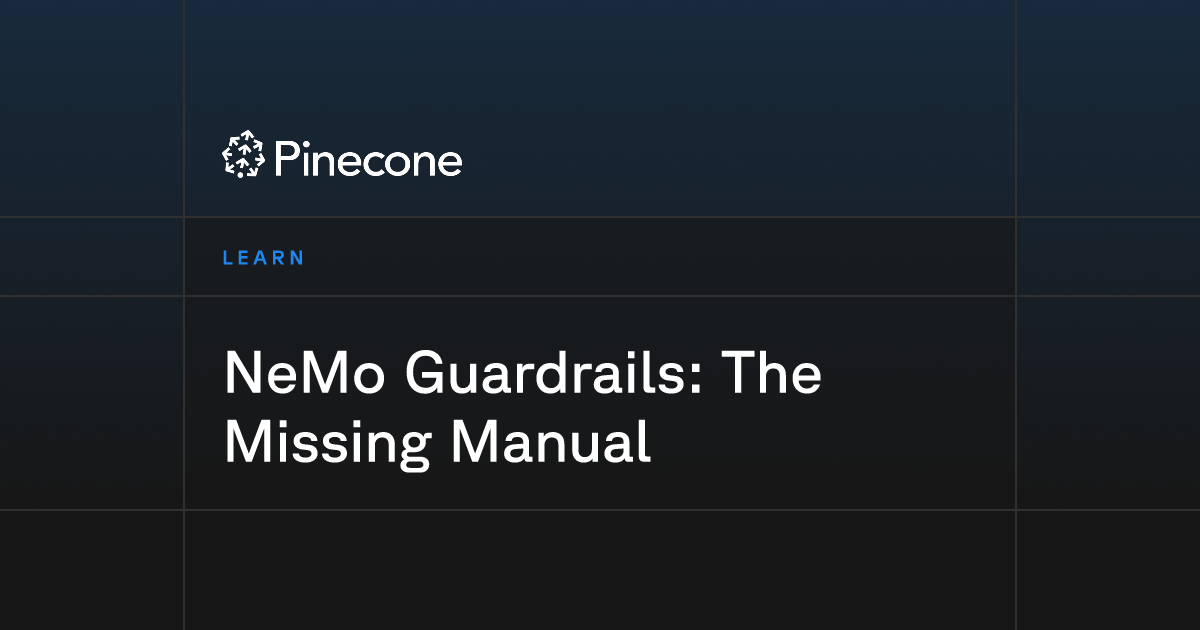 NeMo Guardrails: The Missing Manual | Pinecone
