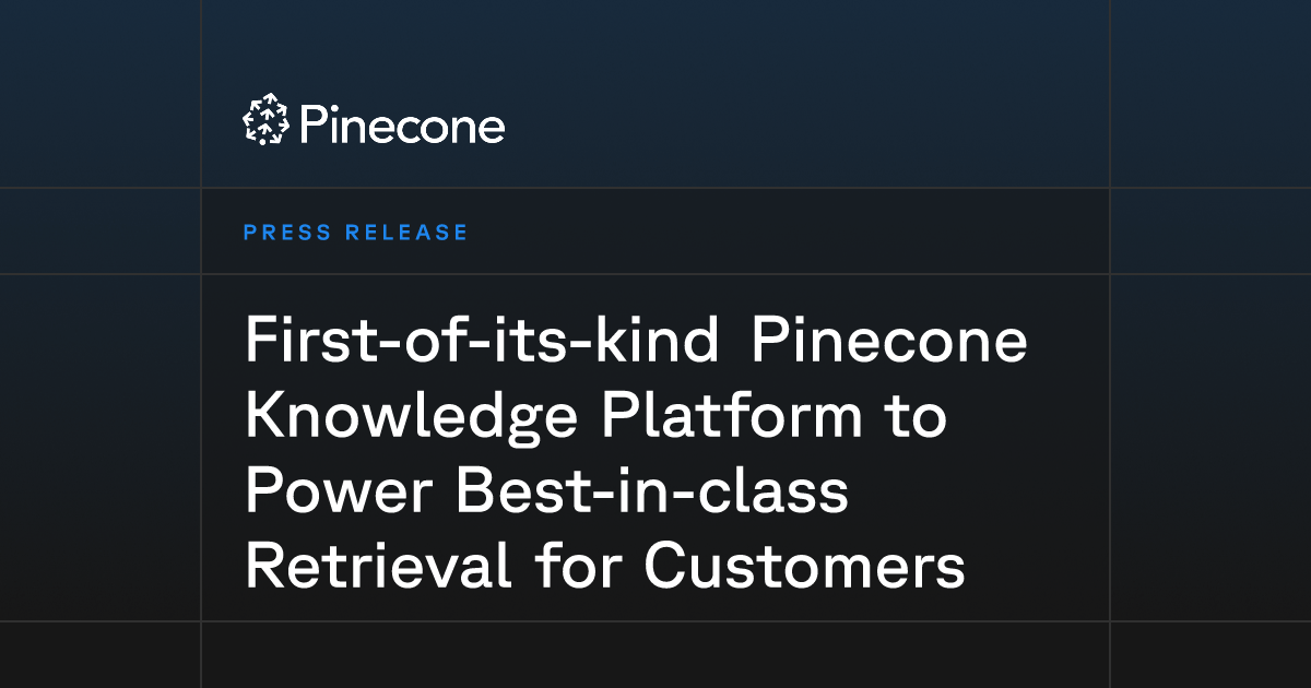 First-of-its-kind Pinecone Knowledge Platform to Power Best-in-class ...