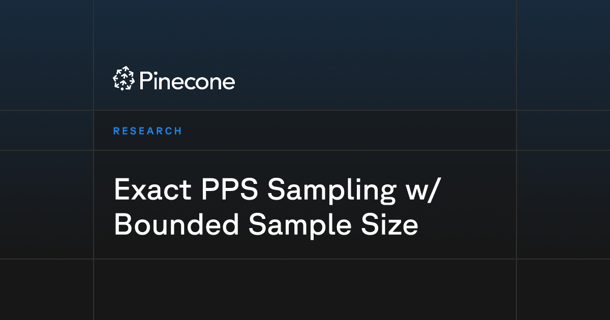 Exact PPS Sampling w/ Bounded Sample Size | Pinecone