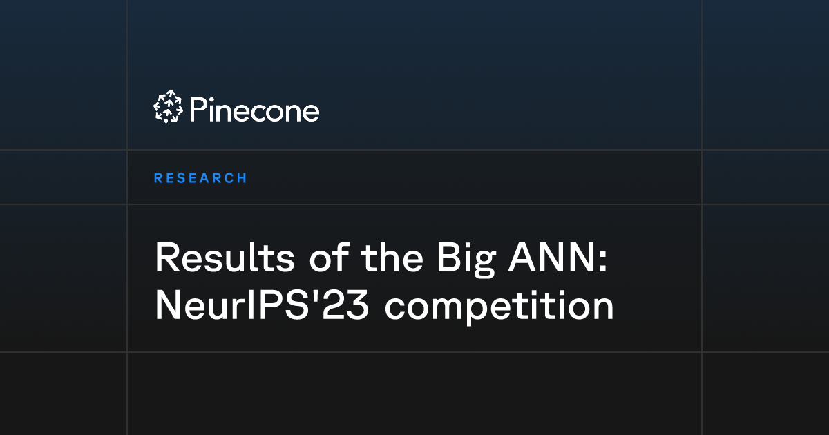 Results of the Big ANN: NeurIPS'23 competition | Pinecone
