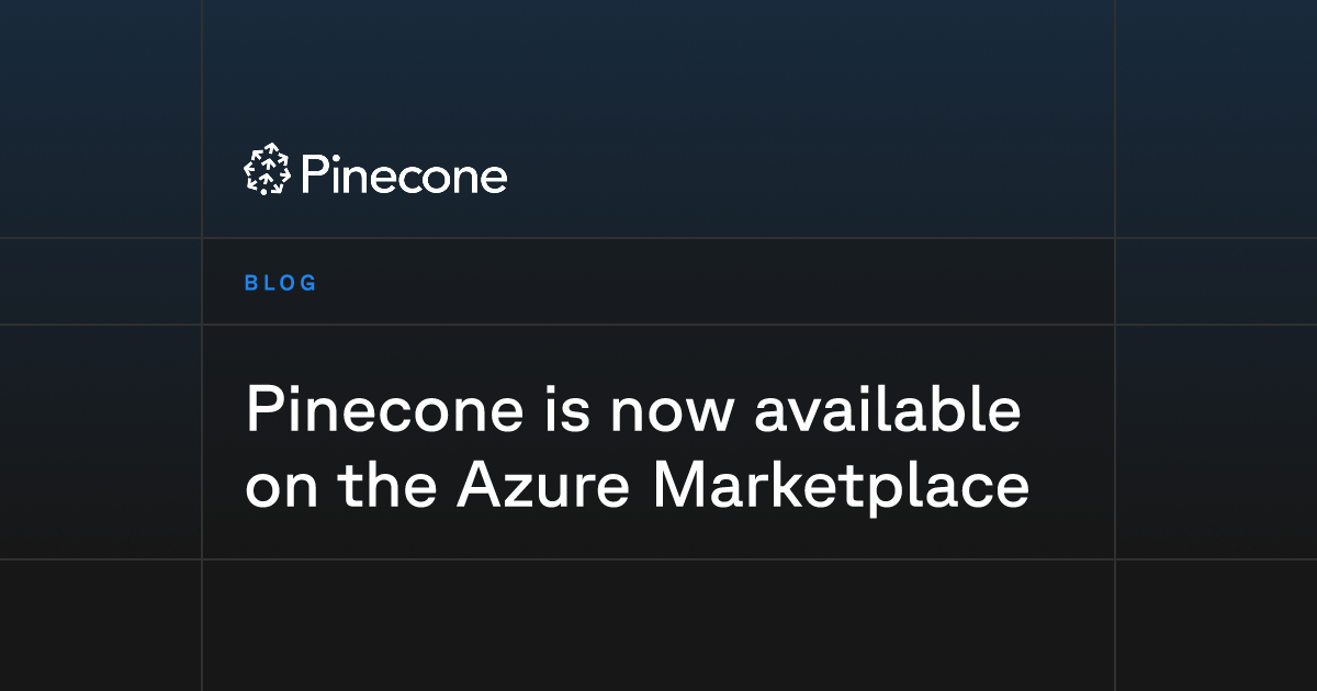 Pinecone is now available on the Azure Marketplace | Pinecone