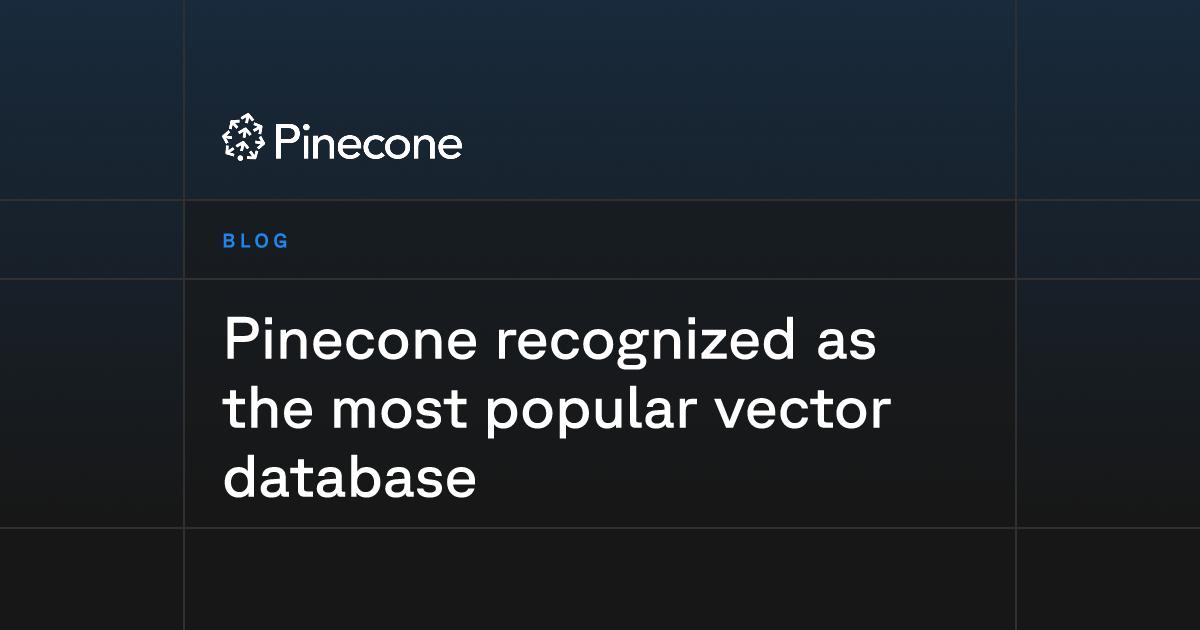 Pinecone recognized as the most popular vector database | Pinecone