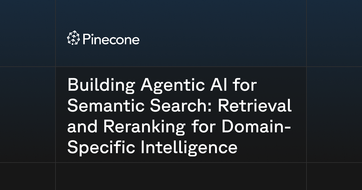 Building Agentic AI for Semantic Search: Retrieval and Reranking for Domain-Specific ...