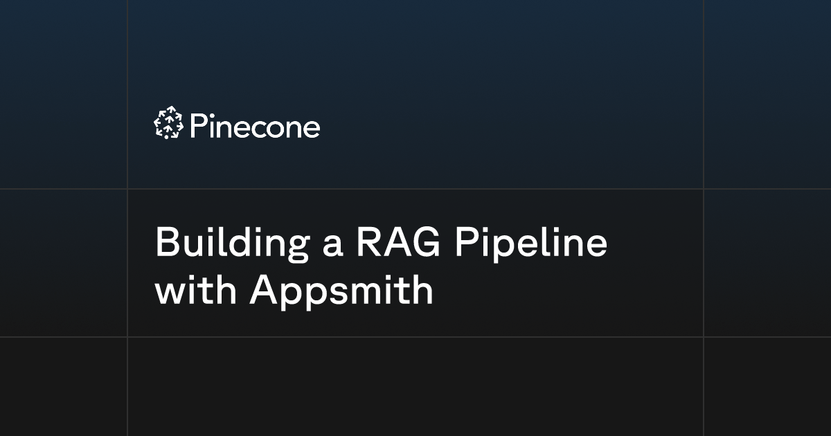 Building a RAG Pipeline with Appsmith & Pinecone | Pinecone