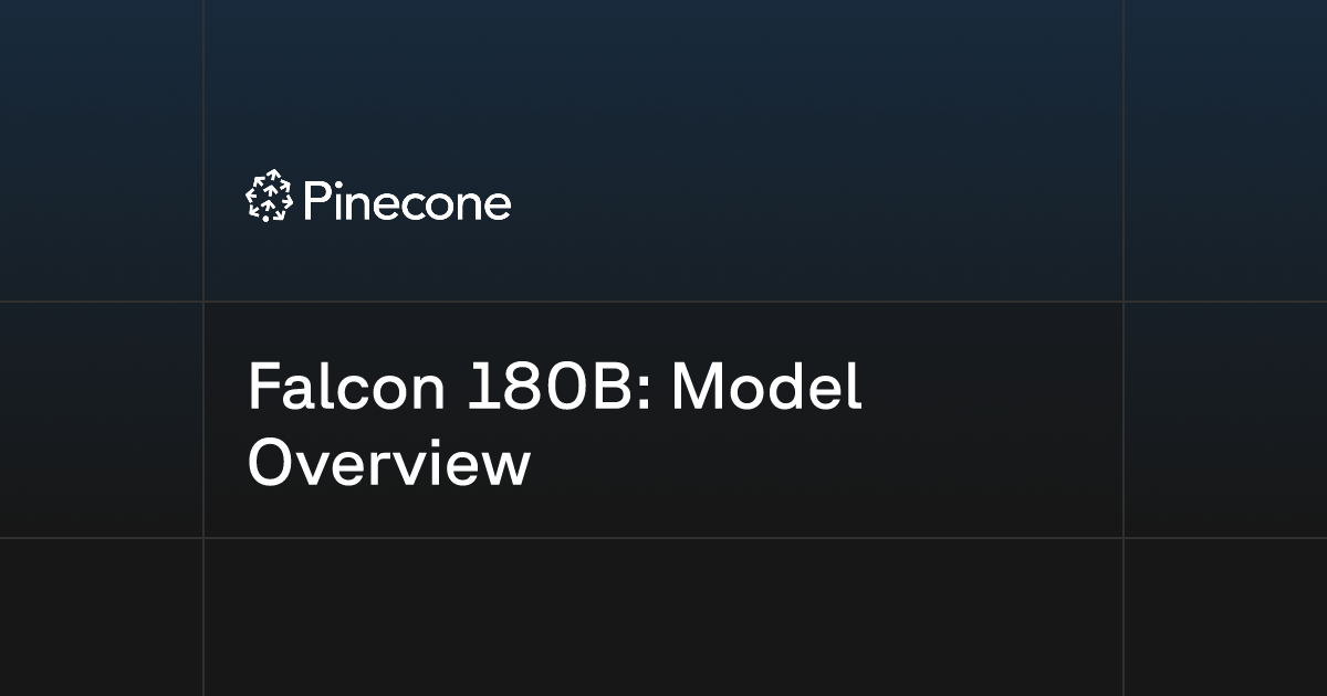 Falcon 180B: Model Overview | Pinecone