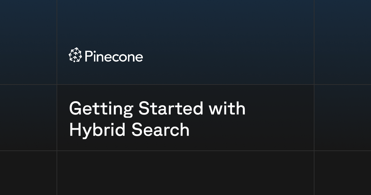 Getting Started with Hybrid Search | Pinecone