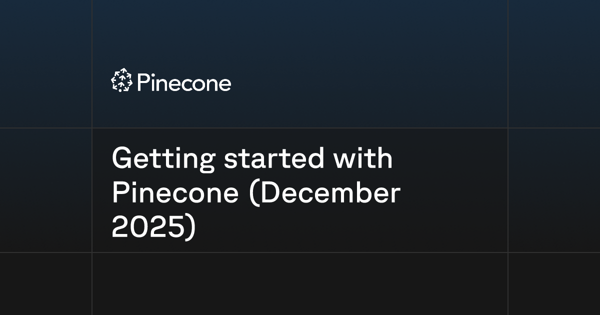 Getting Started With Pinecone December 2025 Pinecone