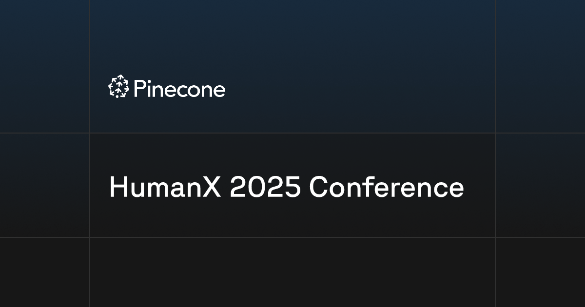 HumanX 2025 Conference | Pinecone
