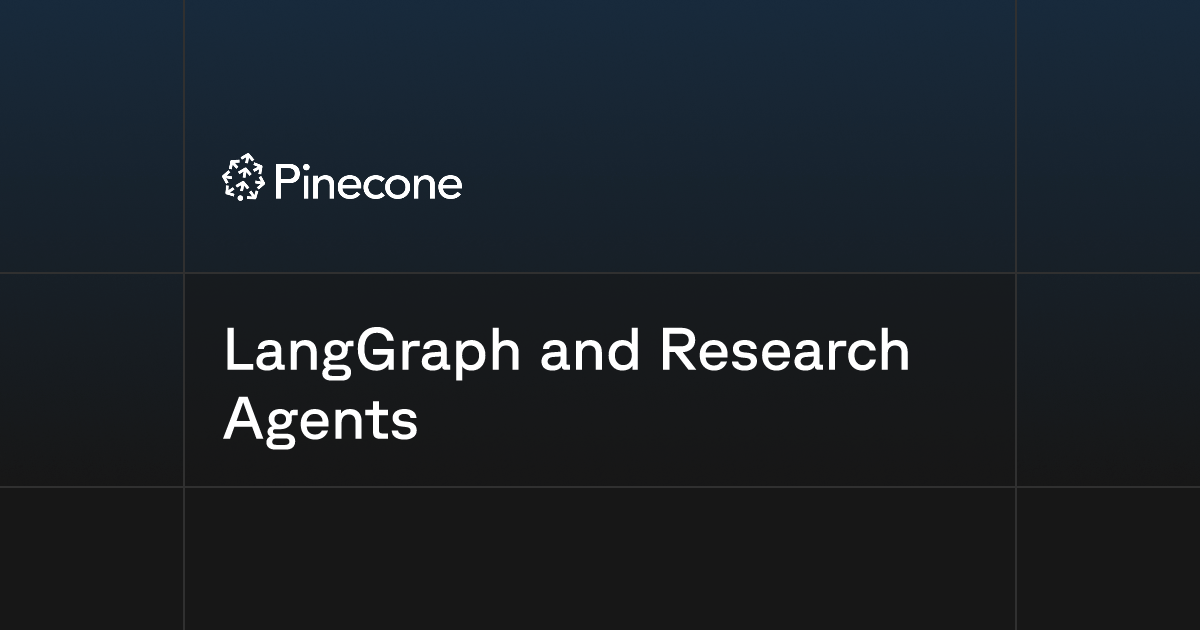 LangGraph and Research Agents | Pinecone