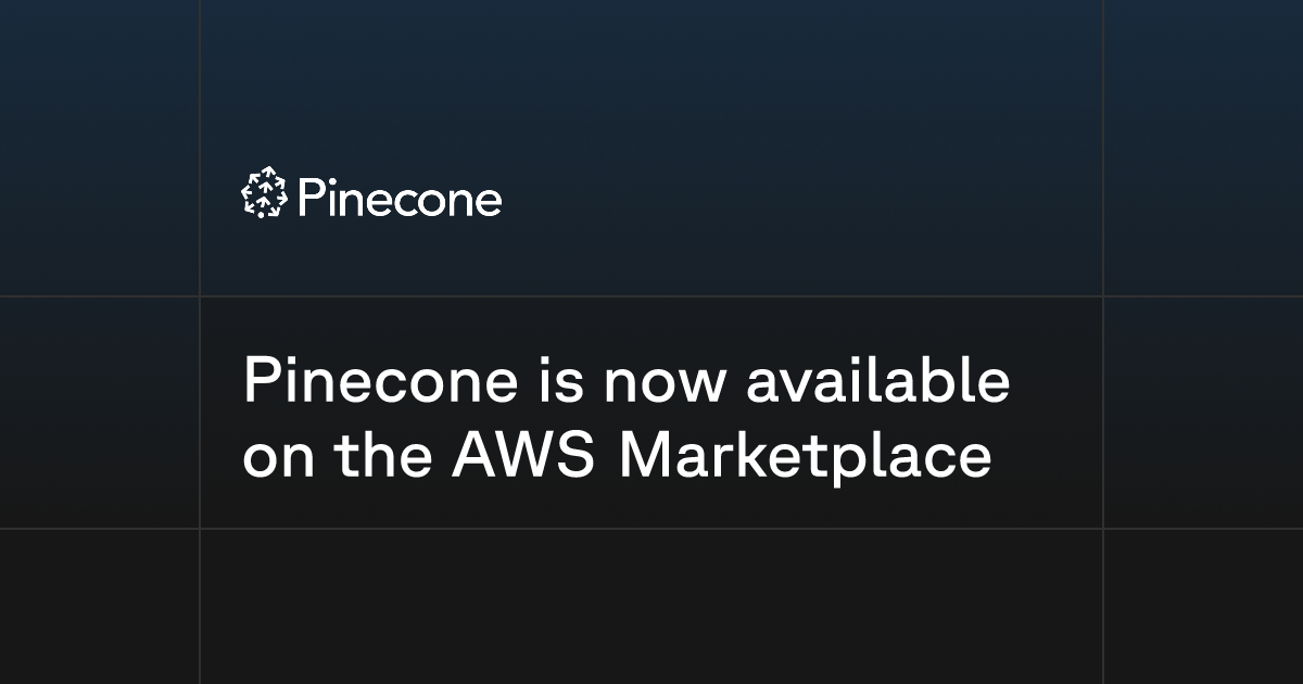 Pinecone is now available on the AWS Marketplace | Pinecone